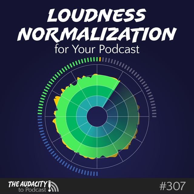 Why and How Your Podcast Needs Loudness Normalization – TAP307 by ...
