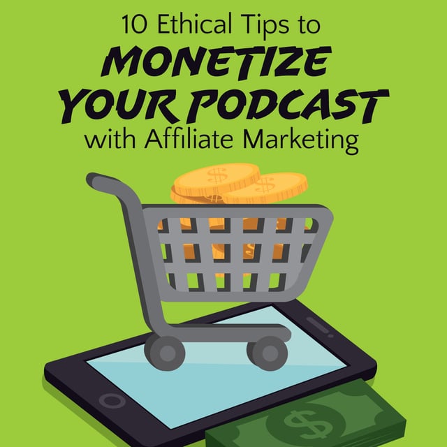 10 Ethical Tips to Monetize Your Podcast with Affiliate Marketing ...