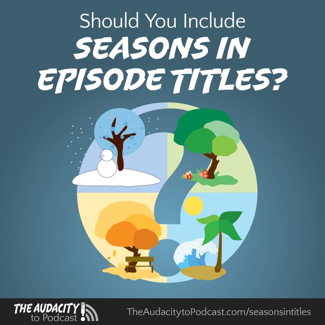 Should You Include Seasons In Podcast Episode Titles By undefined Should You Include Seasons In Podcast Episode Titles By undefined