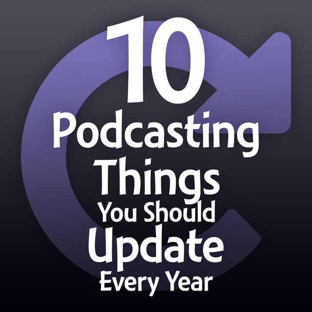 10 Podcasting Things You Should Update Every Year – TAP253 by ...