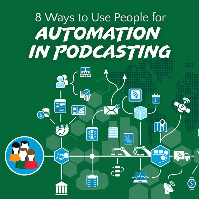 8 Ways to Use People for Automation in Podcasting – TAP299 by ...