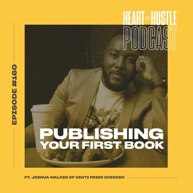 #160 - Publishing Your First Book ft. Joshua Walker of Venti Fried Chicken by @hearthustle ...