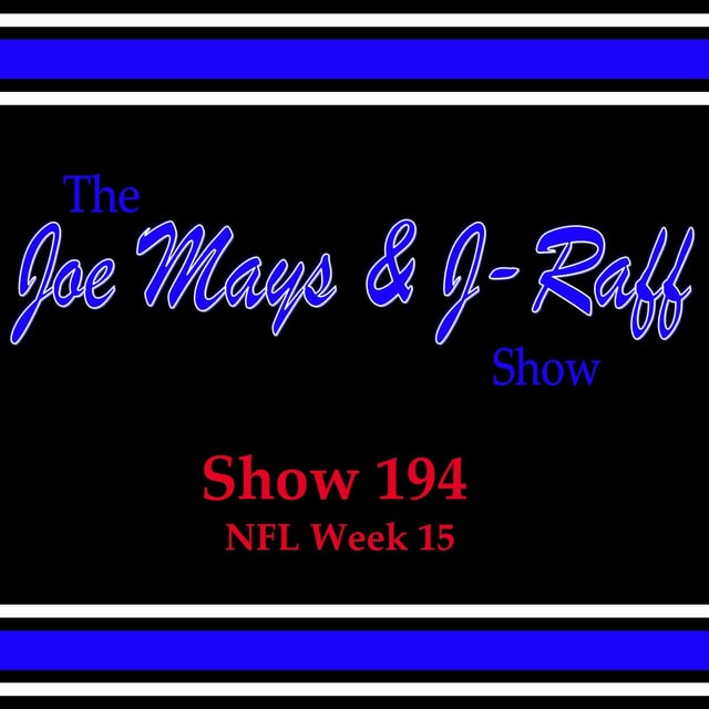 The Joe Mays & J-Raff Show: Episode 194 - NFL Week 15 by @jmnjr_radio ...