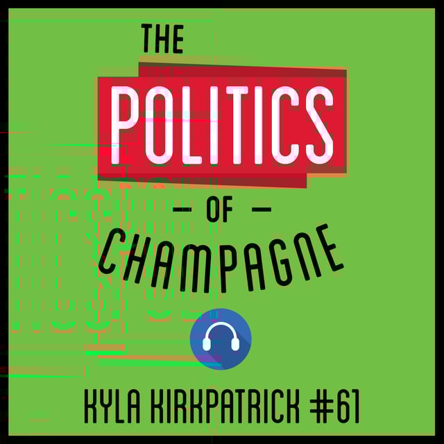 61: The Politics of Champagne – Kyla Kirkpatrick by @amberdainespoe ...