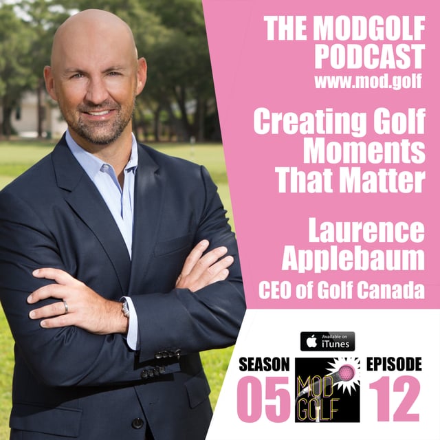 Creating Golf Moments That Matter - Laurence Applebaum, CEO of Golf ...