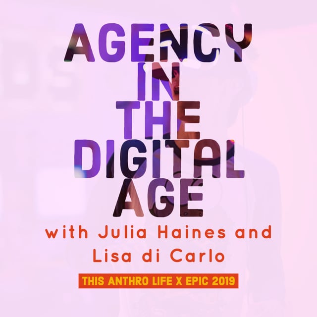 EPIC 2019: Agency in the Digital Age with Julia Haines and Lisa diCarlo ...