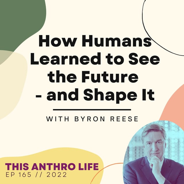 How Humans Learned to See the Future with Byron Reese by @Adam Gamwell ...