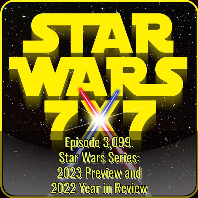 Star Wars Series: 2023 Preview and 2022 Year in Review | Episode 3,099 ...