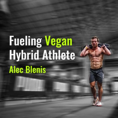 Ep. 90 Fueling Hybrid Vegan Athlete with Alec Blenis by @Daniel Weiss ...