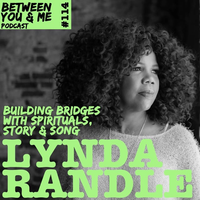 Ep 114 - LYNDA RANDLE - Building bridges with Spirituals, story & song ...