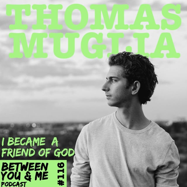 Ep 116 - THOMAS MUGLIA: I became a friend of God by @Jessica Morris ...