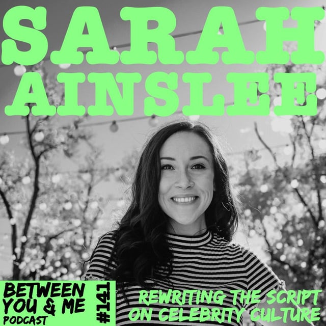 Ep 141 - SARAH AINSLEE: Rewriting the script on celebrity culture by ...