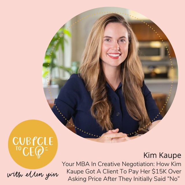Your MBA In Creative Negotiation: How Kim Kaupe Got A Client To Pay Her ...
