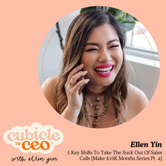 5 Key Shifts To Take The Suck Out Of Sales Calls [Make $10K Months Series Pt. 4] by @Ellen Yin ...