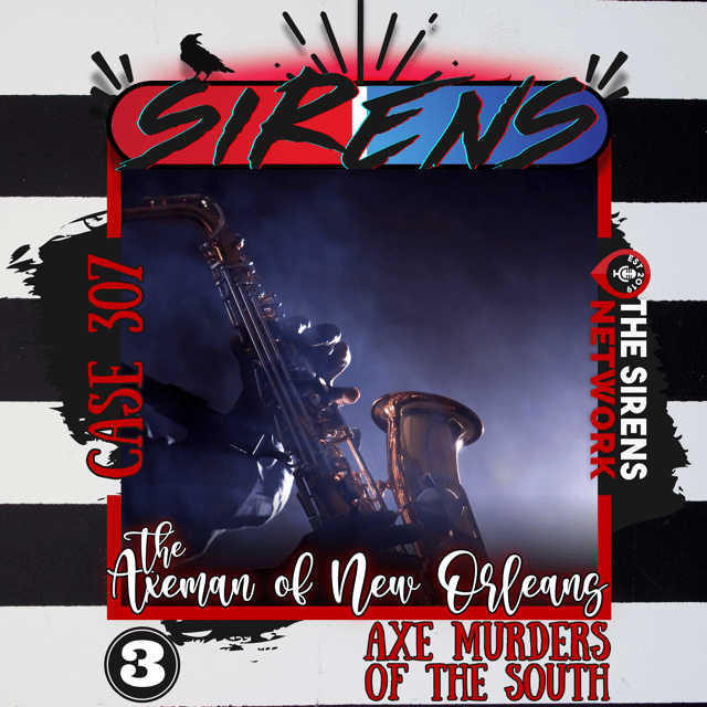 Case 307: The Axeman of New Orleans by @Raven Rollins · Zencastr