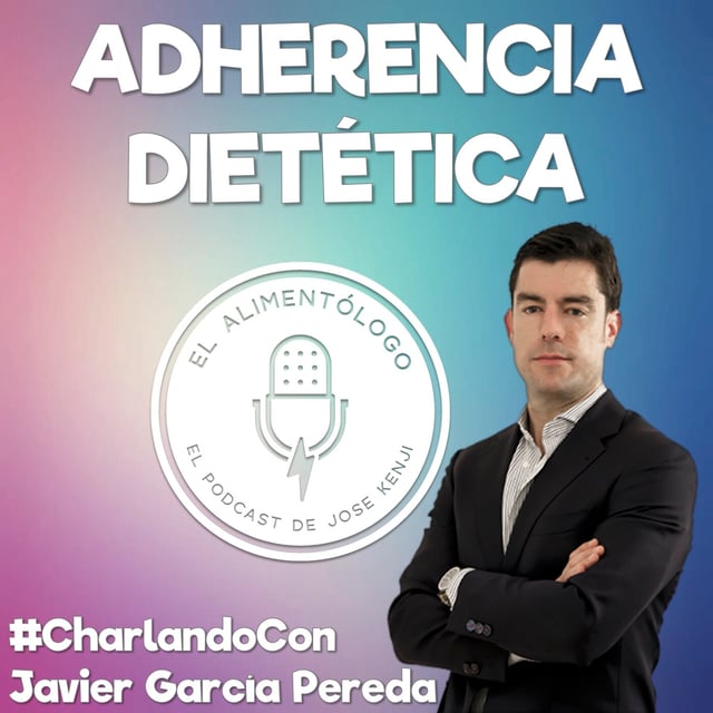 42. Adherencia Dietética: ¿Existe realmente? (#CharlandoCon Javier García Pereda) by @Jose Maria ...