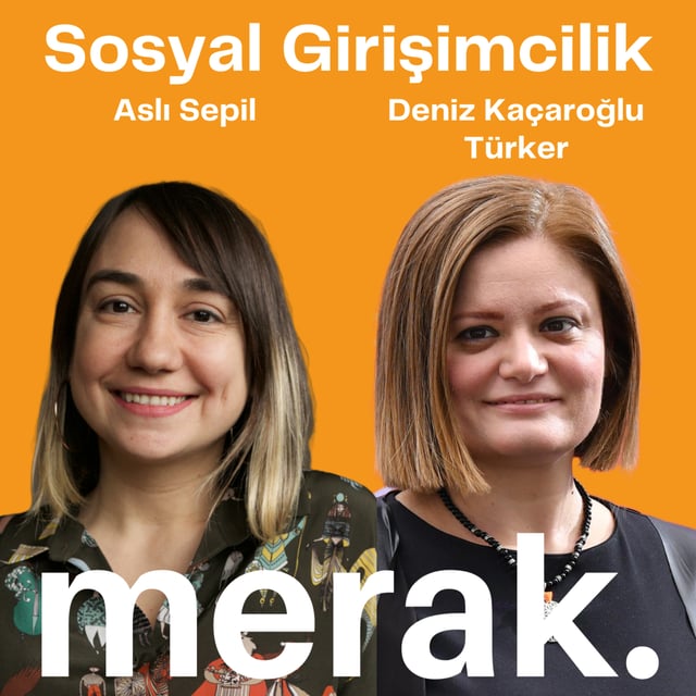 Sosyal Girişimcilik - Aslı Sepil ve Deniz Kaçaroğlu Türker by @Çağrı ...