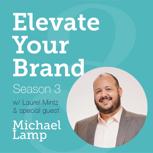 Elevate Your Brand Podcast with Michael Lamp of HUNTER by @Laurel Mintz ...