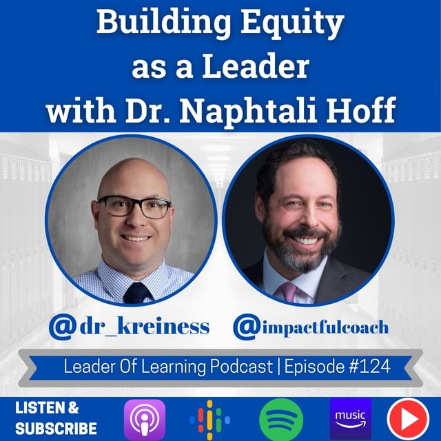 Building Equity as a Leader with Dr. Naphtali Hoff by @Leader Of Learning · Zencastr