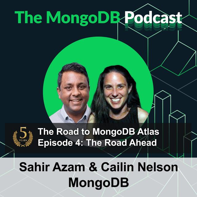 Ep. 66 The Road to Atlas #4 - The Road Ahead with Cailin Nelson, and Sahir Azam by @MongoDB ...