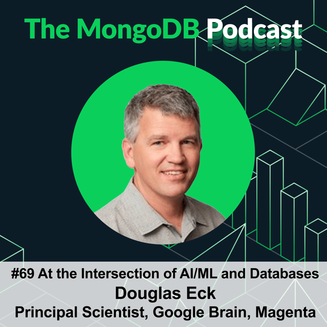 Ep. 69 At the Intersection of AI/ML/HCI with Doug Eck of Google by @MongoDB · Zencastr