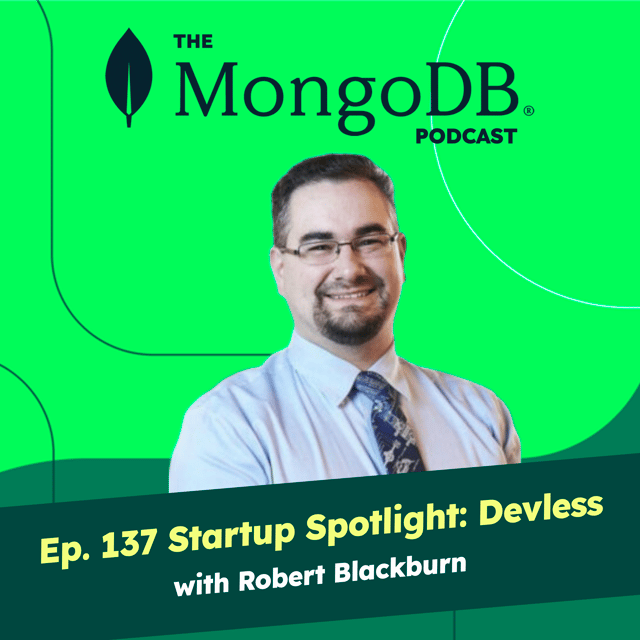 Ep 137 Startup Spotlight: Devless with Robert Blackburn by @MongoDB · Zencastr