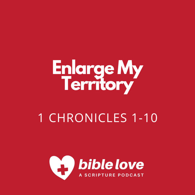 Enlarge My Territory (1 Chronicles 1-10) - Bible Love Podcast by @Alan ...