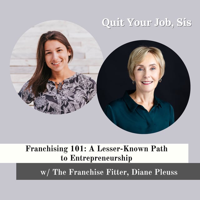 Franchising 101: A Lesser-Known Path to Entrepreneurship w/ The Franchise Fitter Diane Pleuss by ...