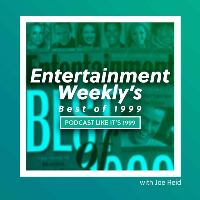 213: Entertainment Weekly's Best of 1999 w/ Joe Reid by ...