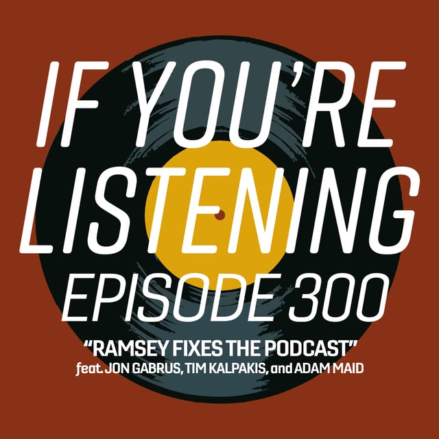 300 Ramsey Fixes the Podcast (with Jon Gabrus, Tim Kalpakis, and Adam ...