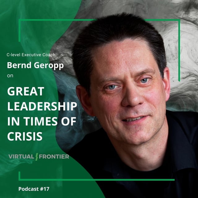 Bernd Geropp, Great Leadership in Times of Crisis by @Virtual Frontier ...