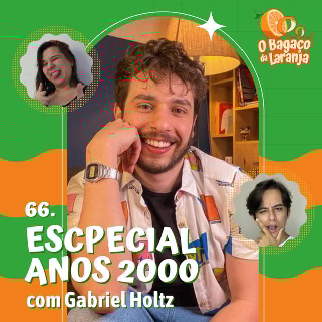 66. Especial Anos 2000 com Gabriel Holtz by @Gabriela Martin · Zencastr