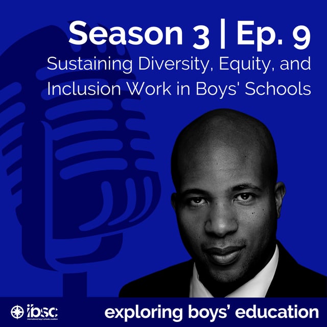 S3/Ep.09 - Sustaining Diversity, Equity, and Inclusion Work in Boys’ Schools by @Bruce Collins ...