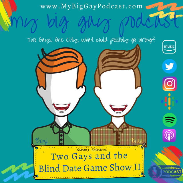 S3. Ep 22. Two Gays and the Blind Date Game Show II by @Brad · Zencastr