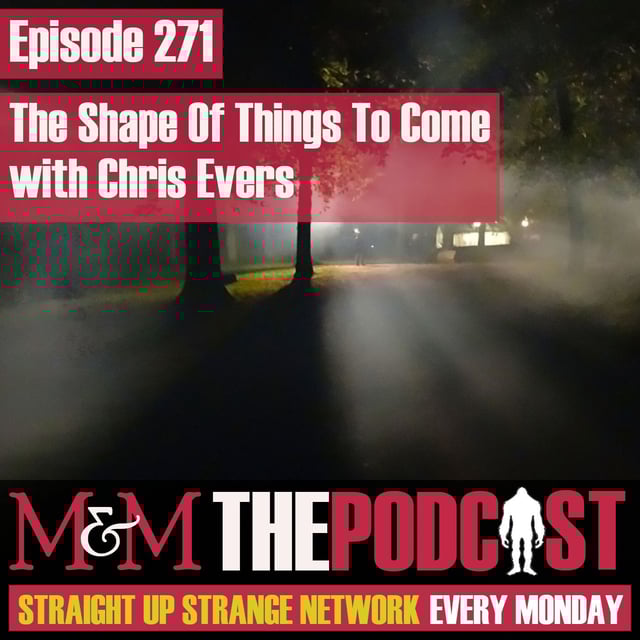 Mysteries and Monsters: Episode 271 The Shape Of Things To Come From ...