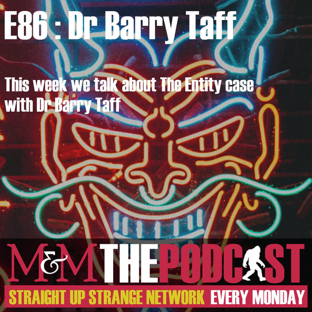 Mysteries and Monsters: Episode 86 The Entity with Dr Barry Taff by ...