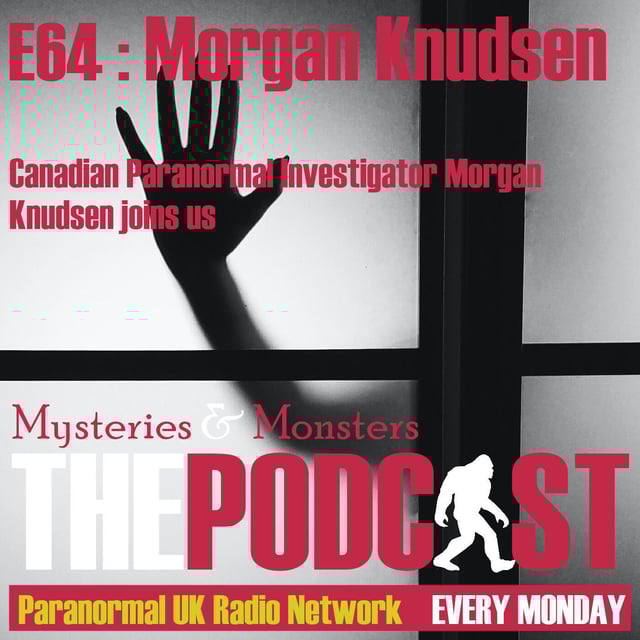 Mysteries and Monsters: Episode 64 Morgan Knudsen by @Paul Bestall ...