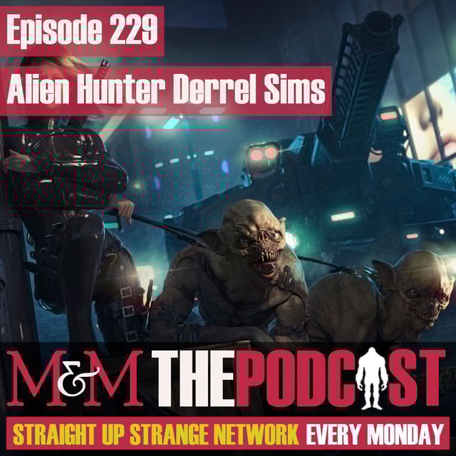 Mysteries and Monsters: Episode 229 Alien Hunter Derrel Sims by @Paul ...