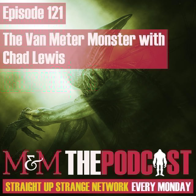 Mysteries and Monsters: Episode 121 The Van Meter Monster with Chad ...