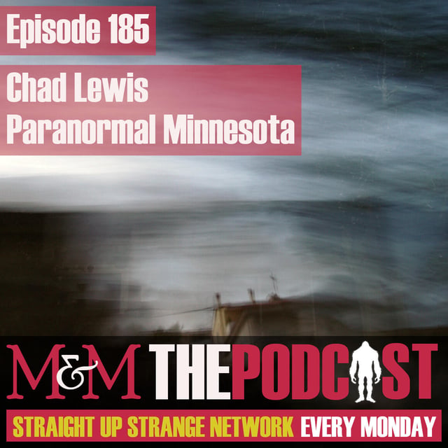 Mysteries and Monsters: Episode 185 Paranormal Minnesota with Chad ...