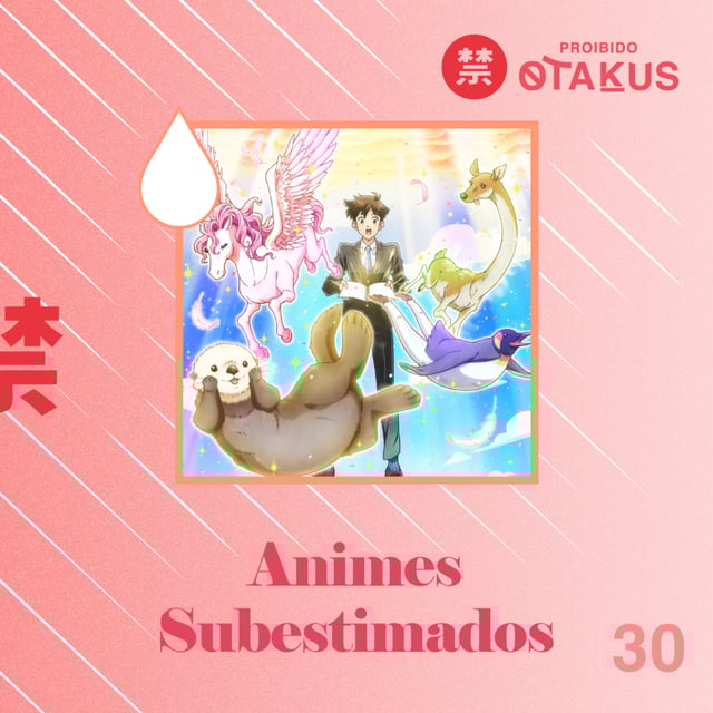 #30 Animes Subestimados by @Proibido Otakus · Zencastr