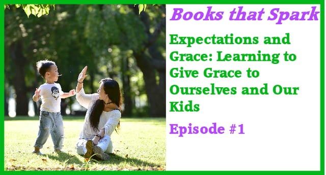 Books That Spark: Expectations and Grace - Ep. 1 by @Terrie Hellard ...