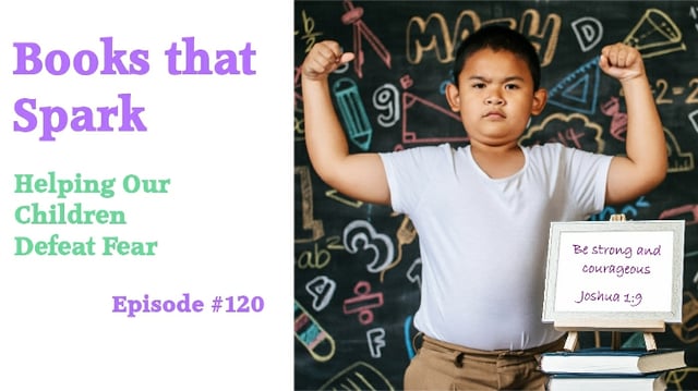 Episode 120: Helping Our Children Defeat Fear by @Terrie Hellard-Brown ...