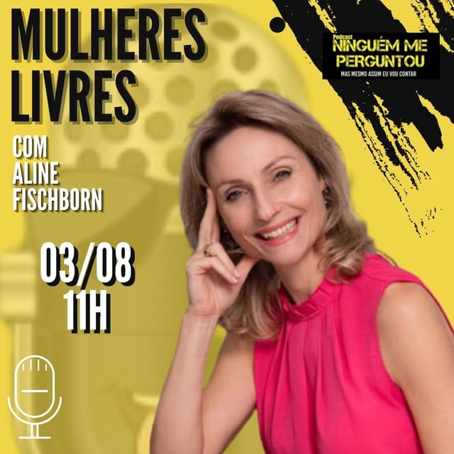 EP079 - Mulheres Livres com Aline Fischborn by @Gabriel Rodrigues · Zencastr
