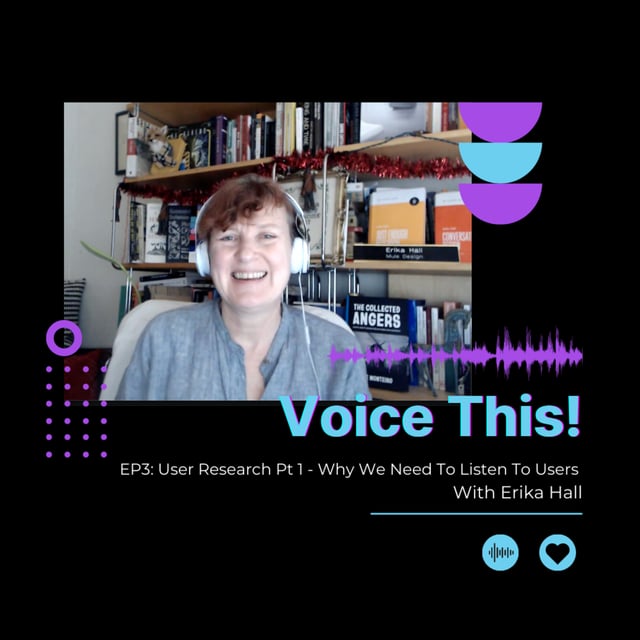 Ep3: User Research Pt 1 - Why we need to listen to users with Erika ...
