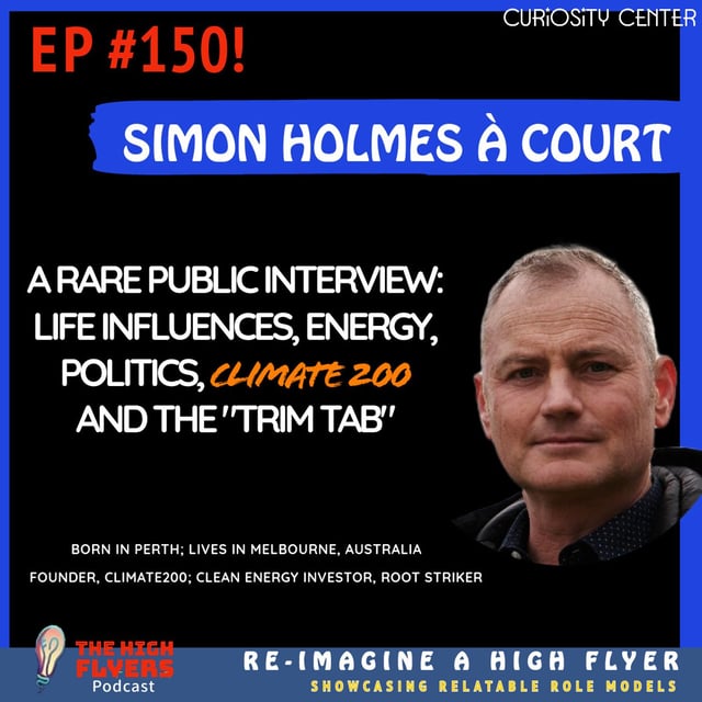 #150 Simon Holmes à Court: A rare public interview -- life influences ...