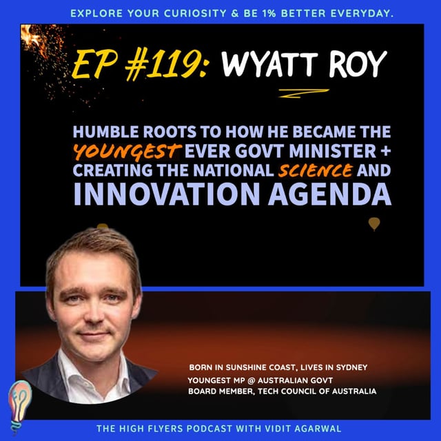 #119 Wyatt Roy: How he became the youngest EVER national govt minister + creating the national ...