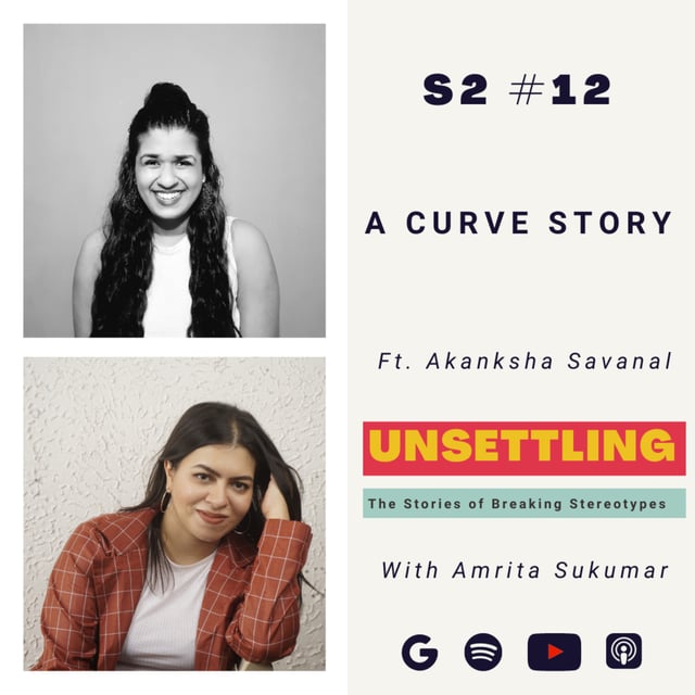 Ep-12 A Curve Story ft. Akanksha Savanal on UNSETTLING by Amrita Sukumar by @Amrita Sukumar ...