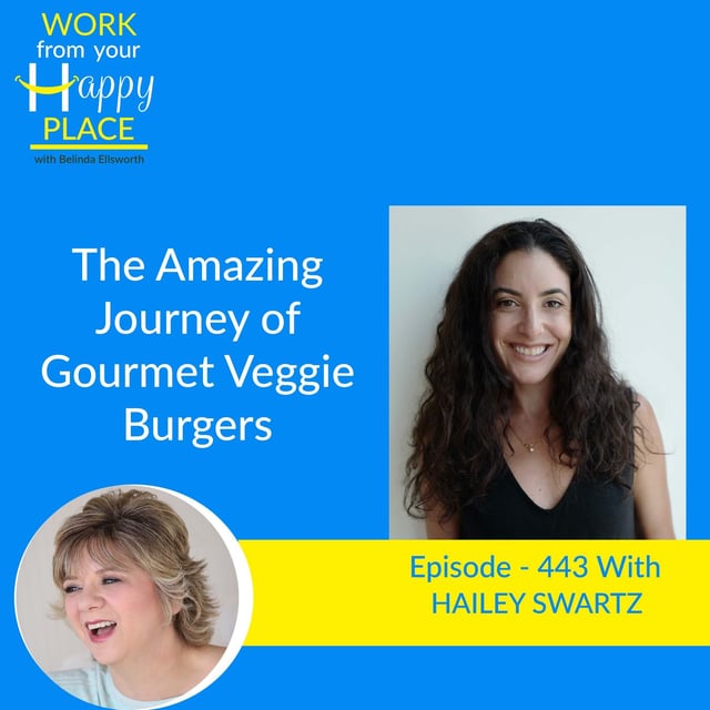The Amazing Journey of Gourmet Veggie Burgers with Hailey Swartz by ...
