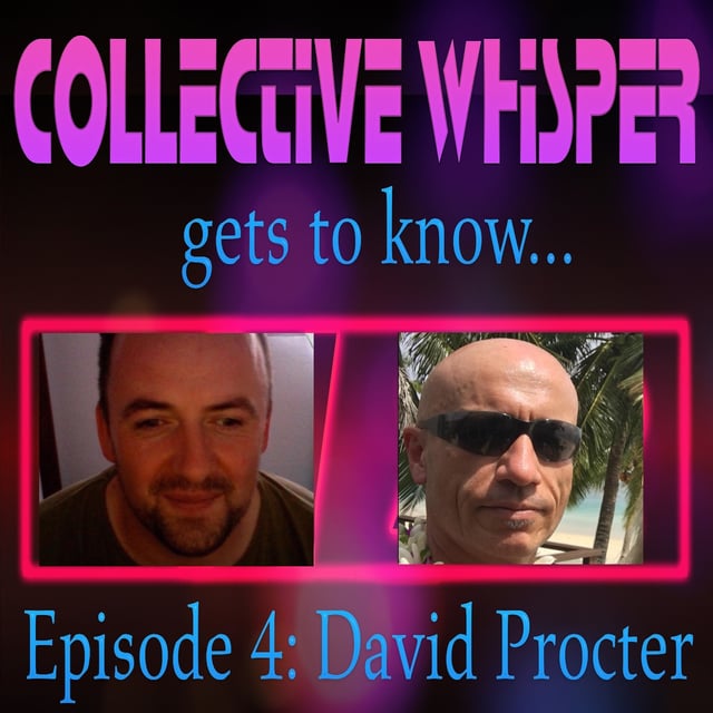 Gets to know.....David Procter by @Collective Whisper · Zencastr